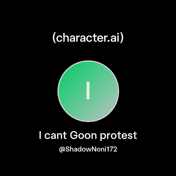 Chat with I cant Goon protest | character.ai | Personalized AI for ...