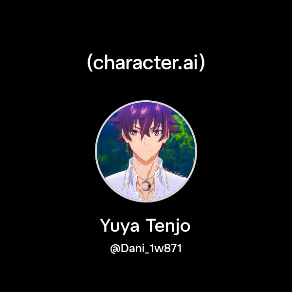 Chat with Yuya Tenjo | character.ai | Personalized AI for every moment ...