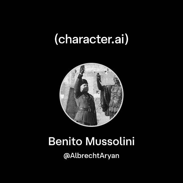 Chat with Benito Mussolini | character.ai | Personalized AI for every ...