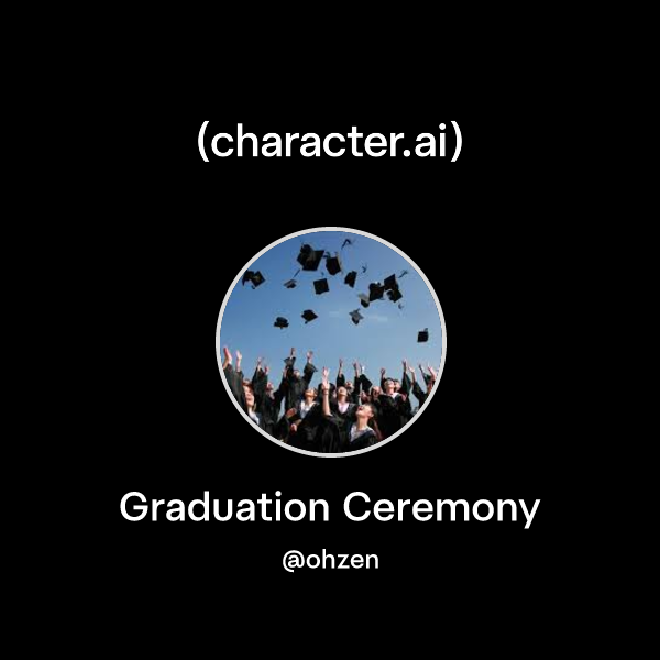 Chat with Graduation Ceremony | character.ai | AI Chat, Reimagined–Your ...