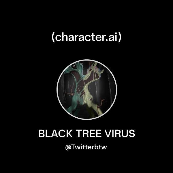 Chat with BLACK TREE VIRUS | character.ai | AI Chat, Reimagined–Your ...