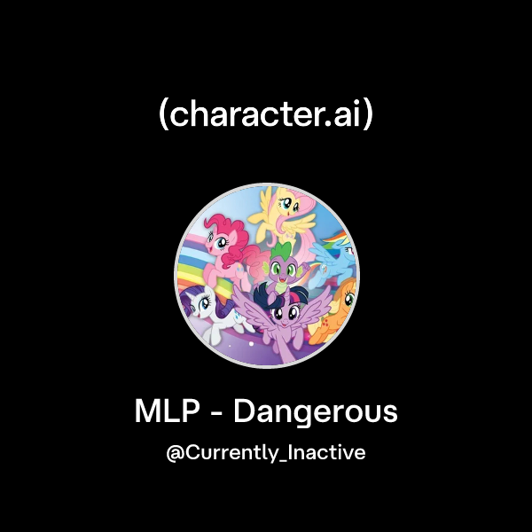 Chat with MLP - Dangerous | character.ai | AI Chat, Reimagined–Your ...