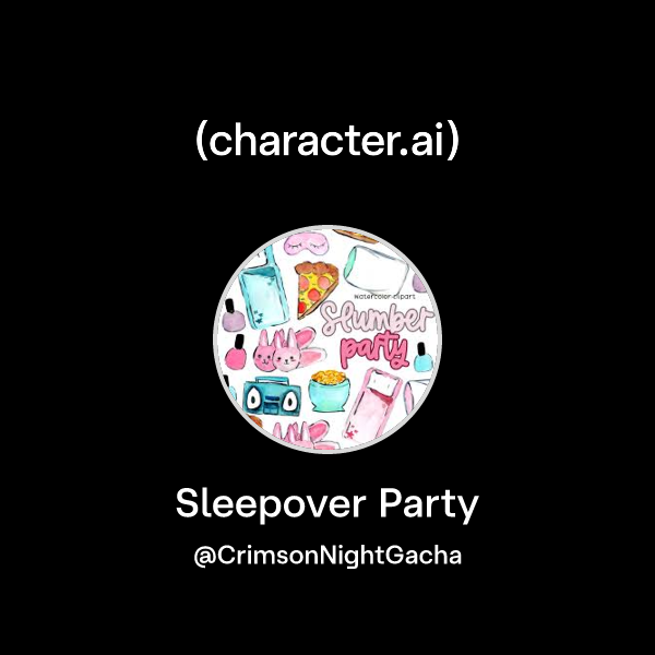Chat with Sleepover Party | character.ai | Personalized AI for every moment of your day