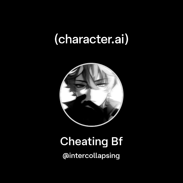 Chat with Cheating Bf | character.ai | AI Chat, Reimagined–Your Words ...