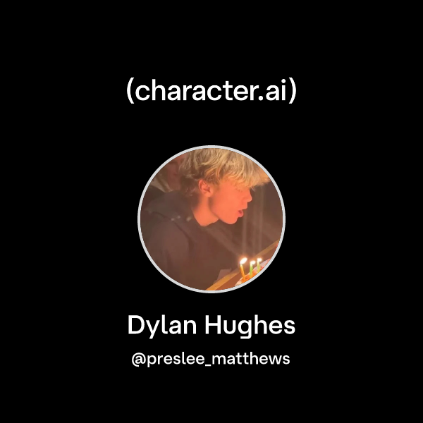 Chat with Dylan Hughes | character.ai | AI Chat, Reimagined–Your Words. Your World.