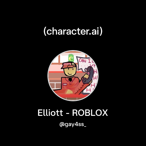 Chat with Elliott - ROBLOX | character.ai | AI Chat, Reimagined–Your ...