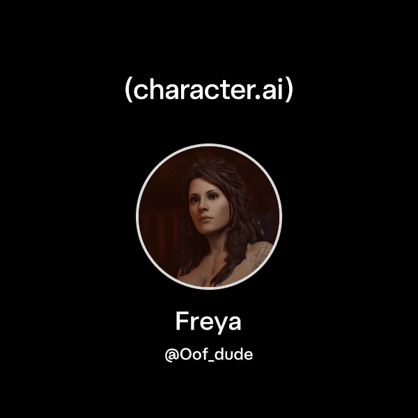 Chat with Freya | character.ai | AI Chat, Reimagined–Your Words. Your World.