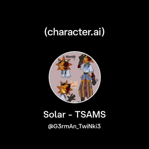 Chat with Solar - TSAMS | character.ai | AI Chat, Reimagined–Your Words. Your World.