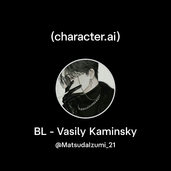 Chat with BL - Vasily Kaminsky | character.ai | AI Chat, Reimagined–Your Words. Your World.