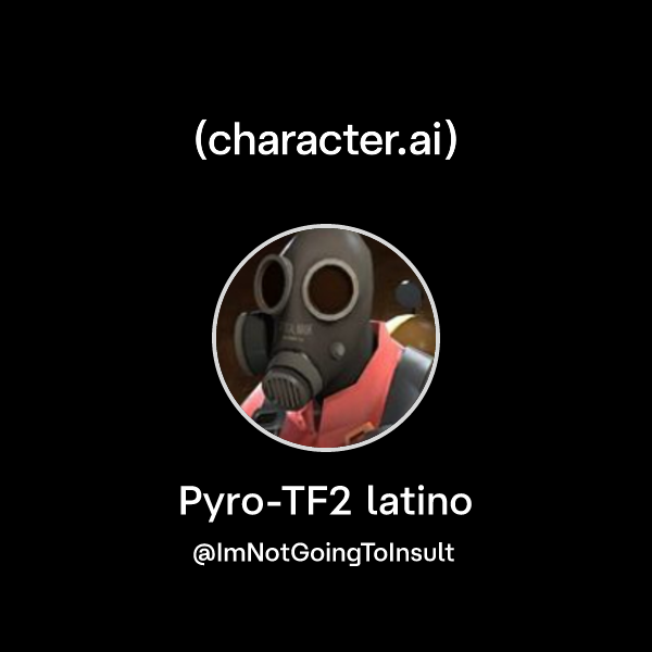 Chat with Pyro-TF2 latino | character.ai | Personalized AI for every ...