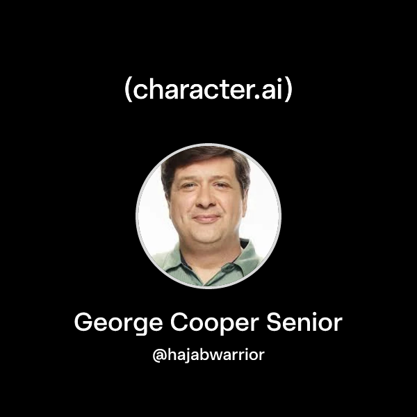 Chat with George Cooper Senior | character.ai | AI Chat, Reimagined ...