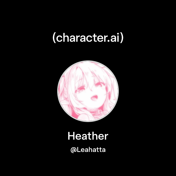 Chat with Heather | character.ai | AI Chat, Reimagined–Your Words. Your ...