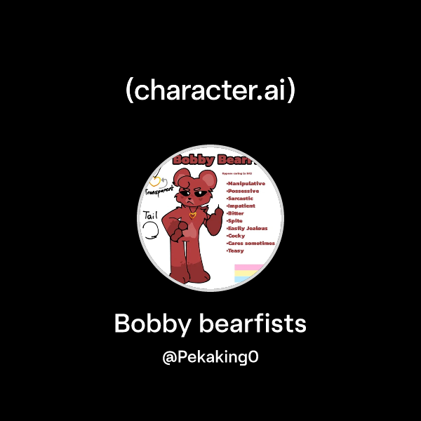 Chat with Bobby bearfists | character.ai | AI Chat, Reimagined–Your ...