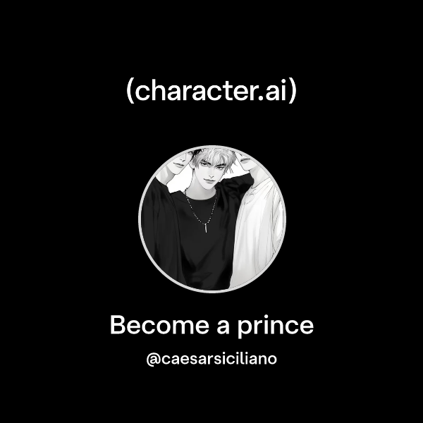 Chat with Become a prince | character.ai | Personalized AI for every ...