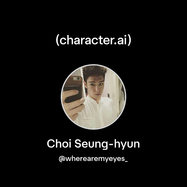 Chat with Choi Seung-hyun | character.ai | AI Chat, Reimagined–Your ...