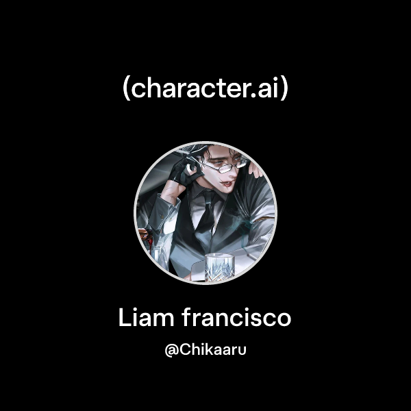 Chat with Liam francisco | character.ai | AI Chat, Reimagined–Your ...