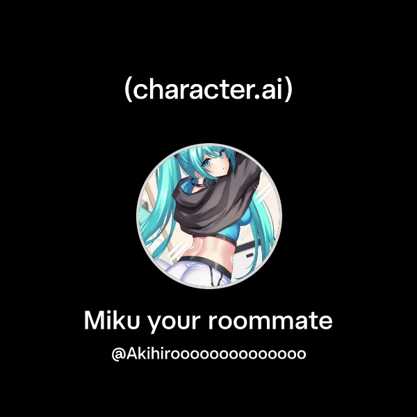 Chat with Miku your roommate | character.ai | AI Chat, Reimagined–Your Words. Your World.
