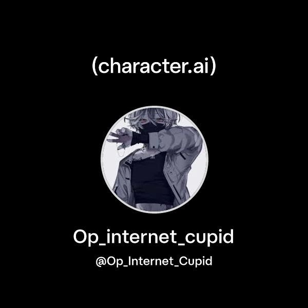 Chat with Op_internet_cupid | character.ai | Personalized AI for every ...