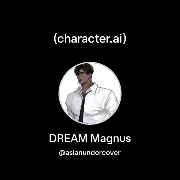 Chat with DREAM Magnus | character.ai | AI Chat, Reimagined–Your Words ...