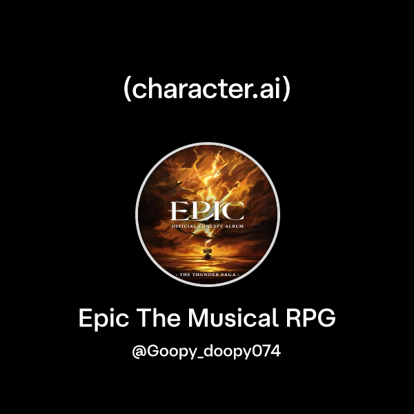 Chat with Epic The Musical RPG | character.ai | AI Chat, Reimagined–Your Words. Your World.