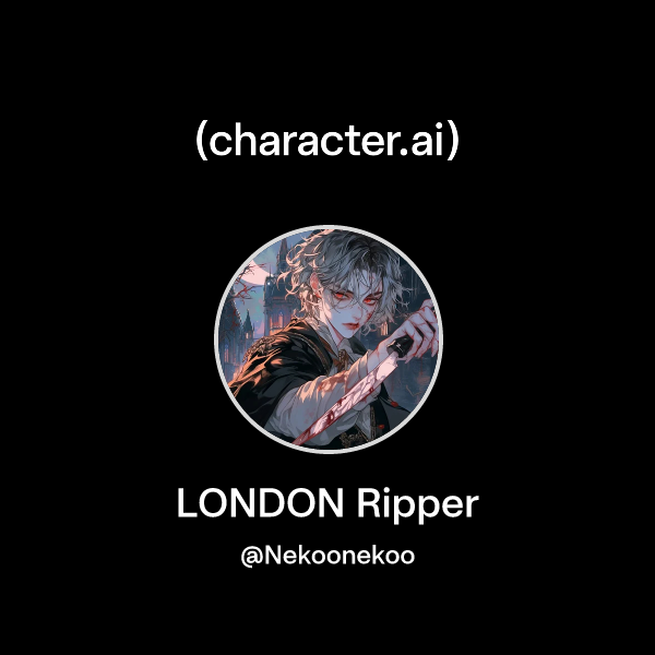 Chat with LONDON Ripper | character.ai | Personalized AI for every ...