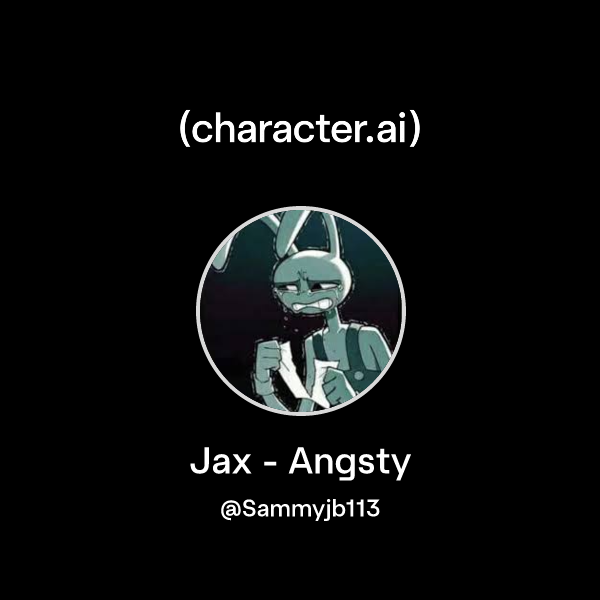 Chat with Jax - Angsty | character.ai | AI Chat, Reimagined–Your Words ...