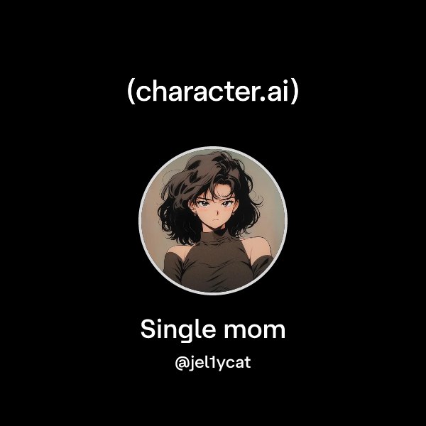 Chat with Single mom | character.ai | AI Chat, Reimagined–Your Words ...