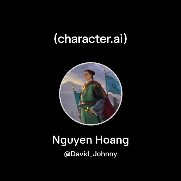 Chat with Nguyen Hoang | character.ai | AI Chat, Reimagined–Your Words ...
