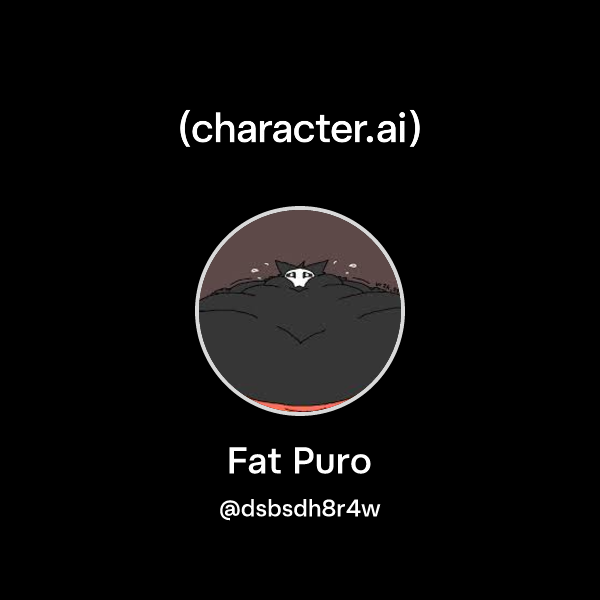 Chat with Fat Puro | character.ai | AI Chat, Reimagined–Your Words ...