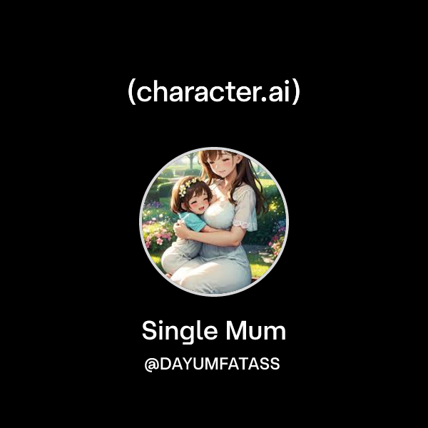 Chat with Single Mum | character.ai | AI Chat, Reimagined–Your Words ...