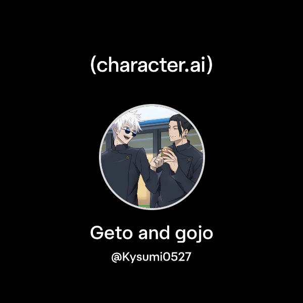 Chat with Geto and gojo | character.ai | AI Chat, Reimagined–Your Words ...