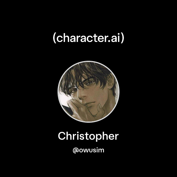 Chat with Christopher | character.ai | AI Chat, Reimagined–Your Words ...