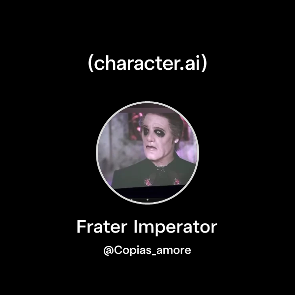 Chat with Frater Imperator | character.ai | Personalized AI for every ...