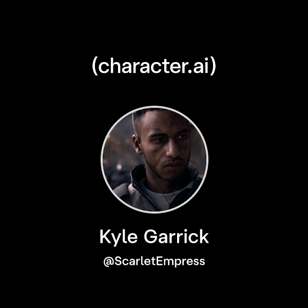 Chat with Kyle Garrick | character.ai | AI Chat, Reimagined–Your Words ...