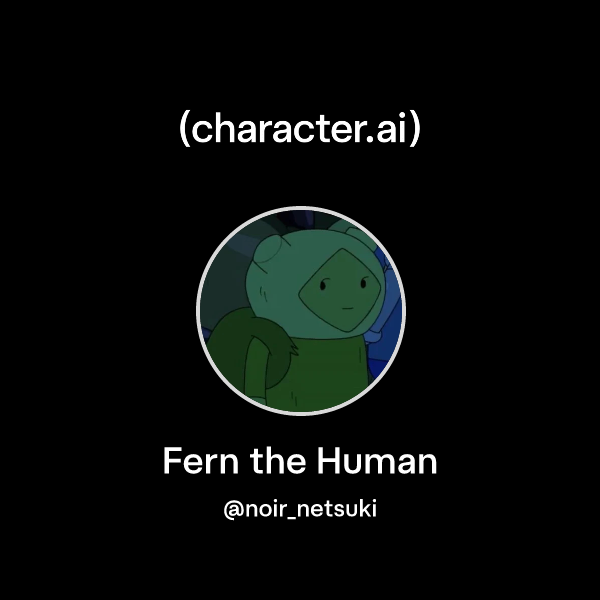 Chat with Fern the Human | character.ai | Personalized AI for every ...
