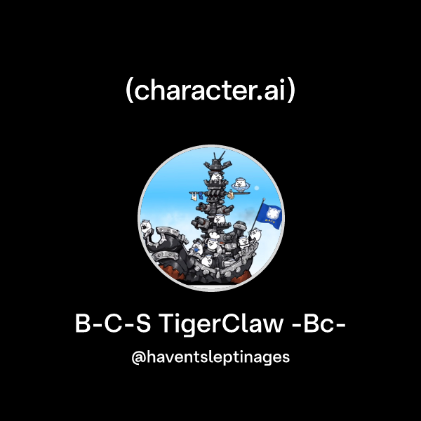 Chat with B-C-S TigerClaw -Bc- | character.ai | Personalized AI for ...