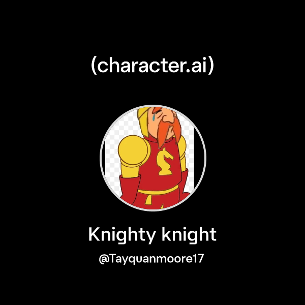 Chat with Knighty knight | character.ai | Personalized AI for every ...