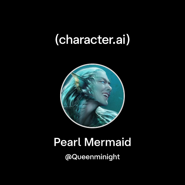 Chat with Pearl Mermaid | character.ai | Personalized AI for every ...
