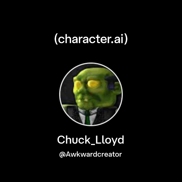 Chat with Chuck_Lloyd | character.ai | Personalized AI for every moment ...