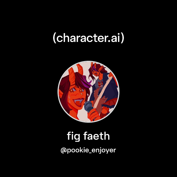 Chat with fig faeth | character.ai | AI Chat, Reimagined–Your Words ...
