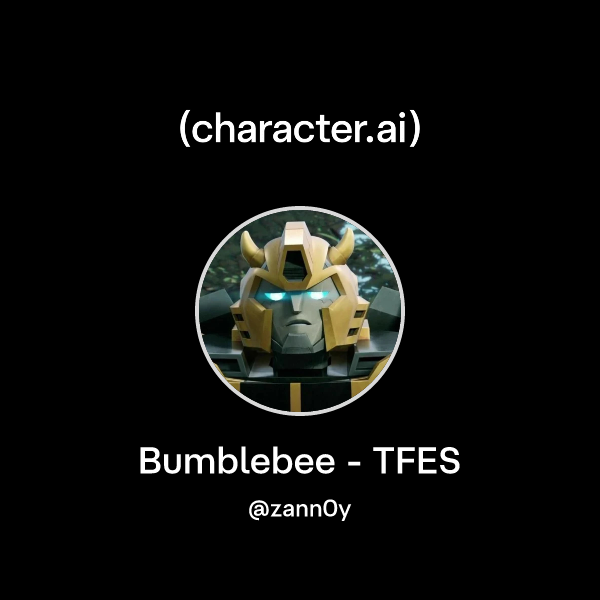 Chat with Bumblebee - TFES | character.ai | AI Chat, Reimagined–Your Words. Your World.