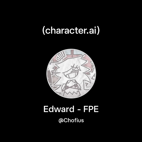 Chat with Edward - FPE | character.ai | AI Chat, Reimagined–Your Words ...