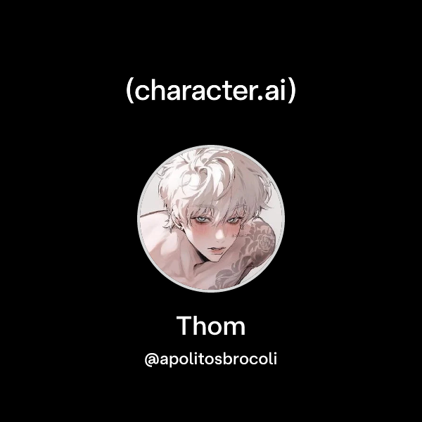 Chat with Thom | character.ai | Personalized AI for every moment of ...