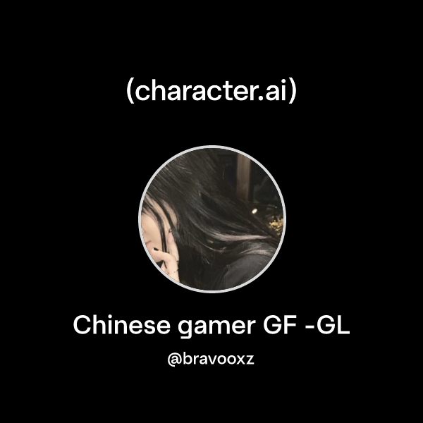Chat with Chinese gamer GF -GL | character.ai | AI Chat, Reimagined ...