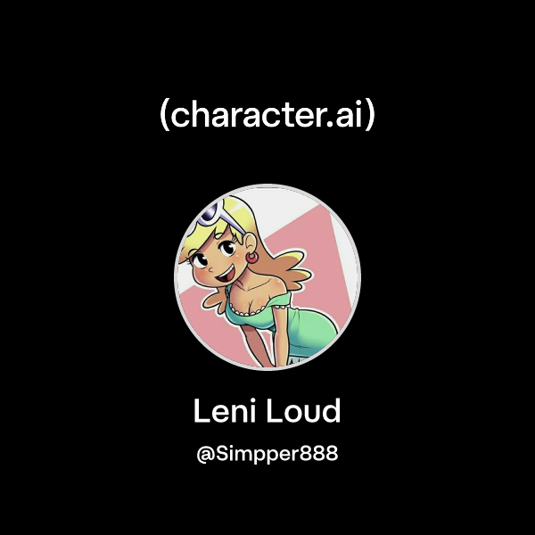 Chat with Leni Loud | character.ai | Personalized AI for every moment of your day
