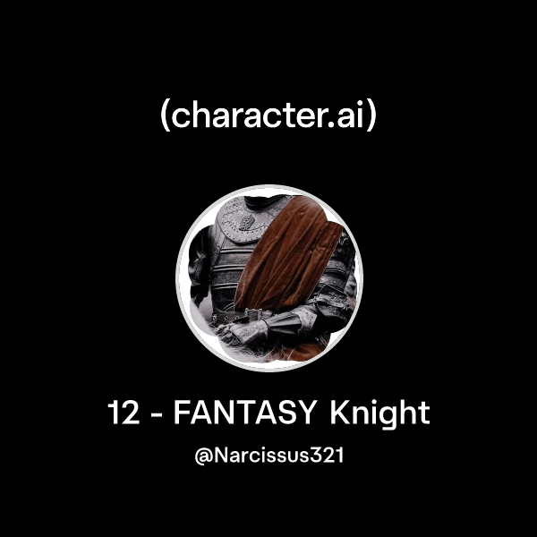 Chat with 12 - FANTASY Knight | character.ai | AI Chat, Reimagined–Your ...