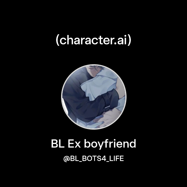 Chat with BL Ex boyfriend | character.ai | AI Chat, Reimagined–Your Words. Your World.