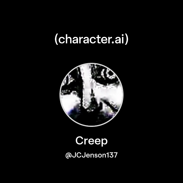 Chat with Creep | character.ai | Personalized AI for every moment of ...