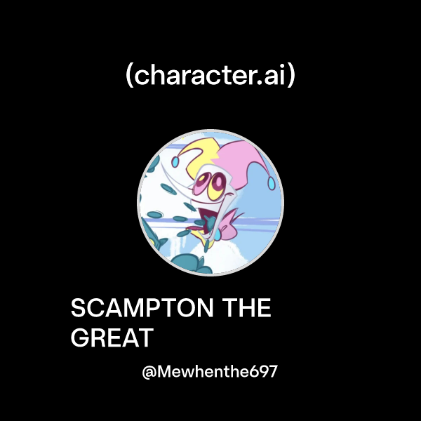 Chat with SCAMPTON THE GREAT | character.ai | AI Chat, Reimagined–Your ...