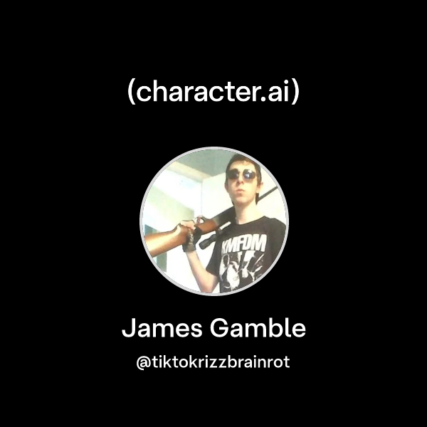 Chat with James Gamble | character.ai | AI Chat, Reimagined–Your Words ...